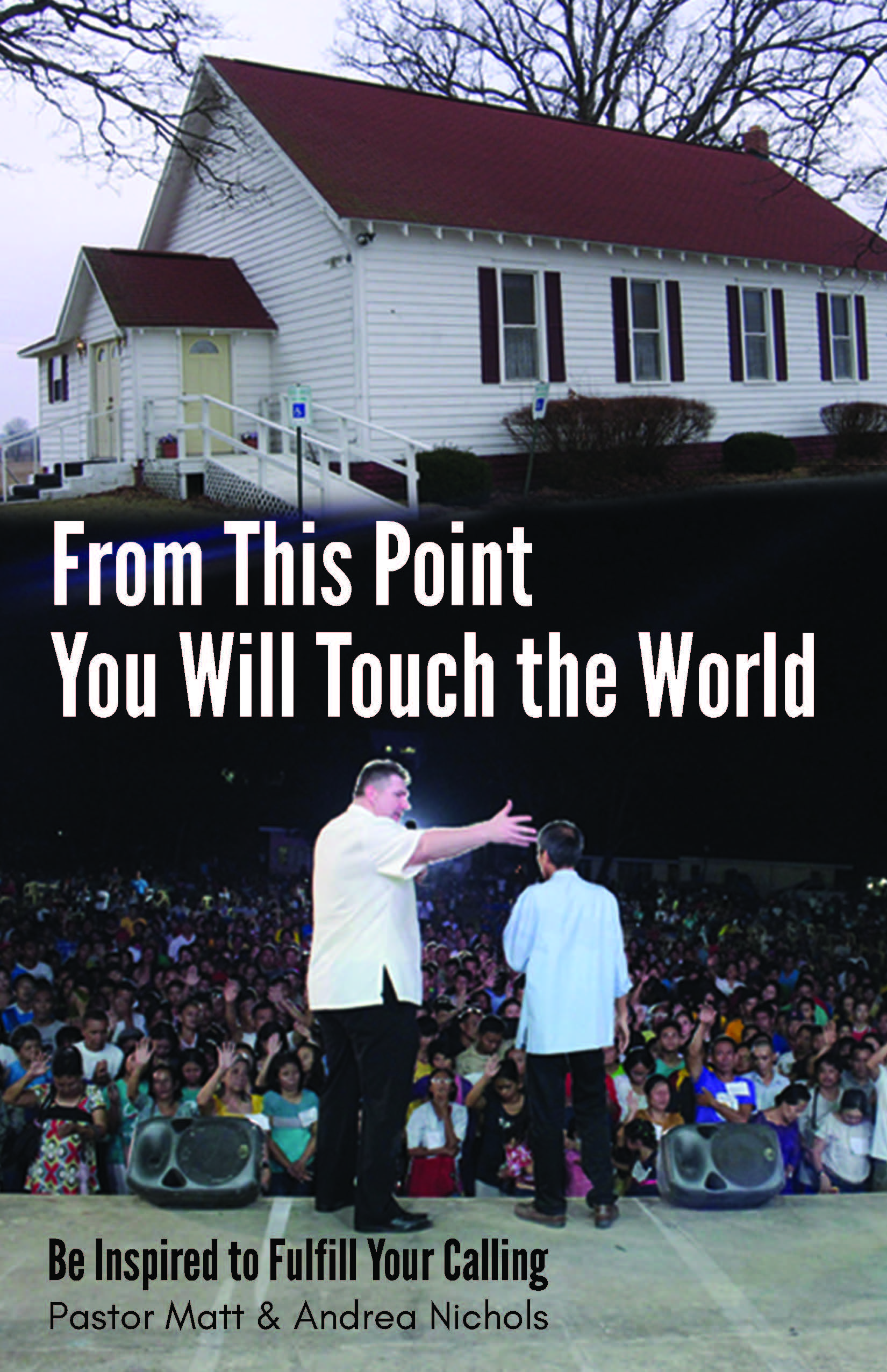 From This Point You Will Touch the World – Matt Nichols Ministries